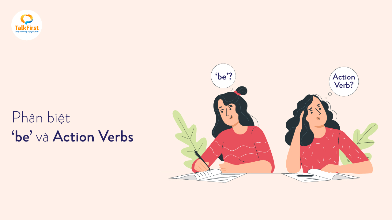Phân biệt 'be' và Action verbs - TalkFirst
