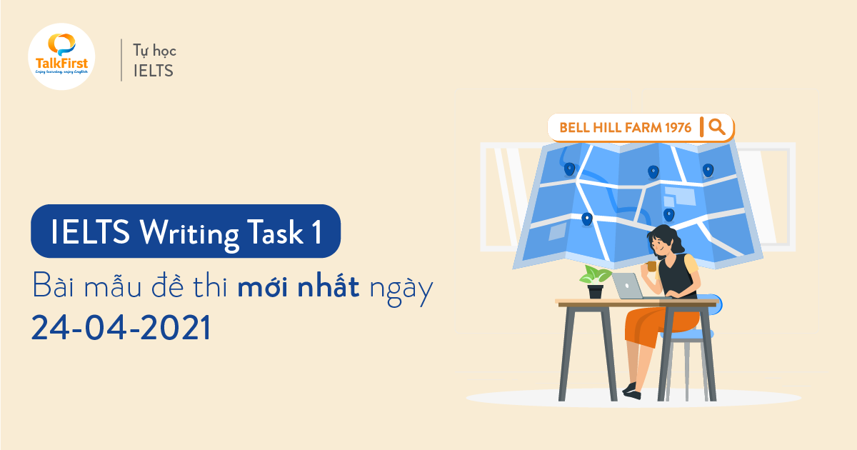 Bài mẫu đề thi mới nhất IELTS Writing Task 1 ngày 24.04.2021 - TalkFirst