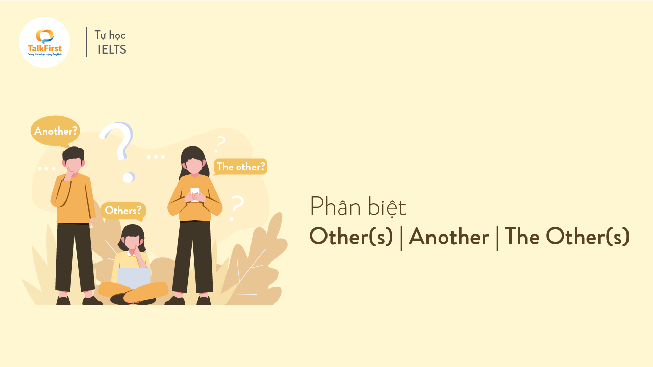 Phân biệt Other (s), Another, The other (s) - TalkFirst