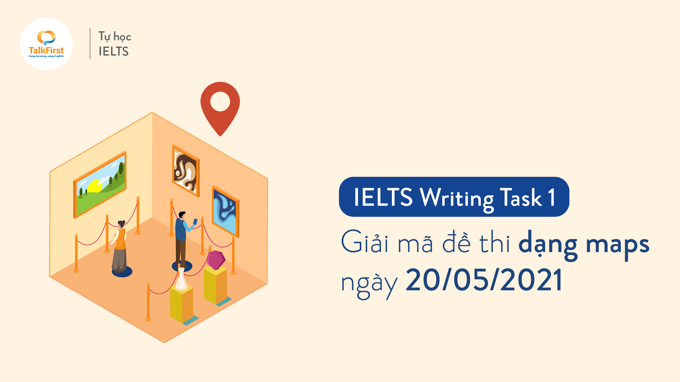 Giải mã đề thi IELTS Writing Task 1 ngày 20/05/2021 dạng maps - TalkFirst