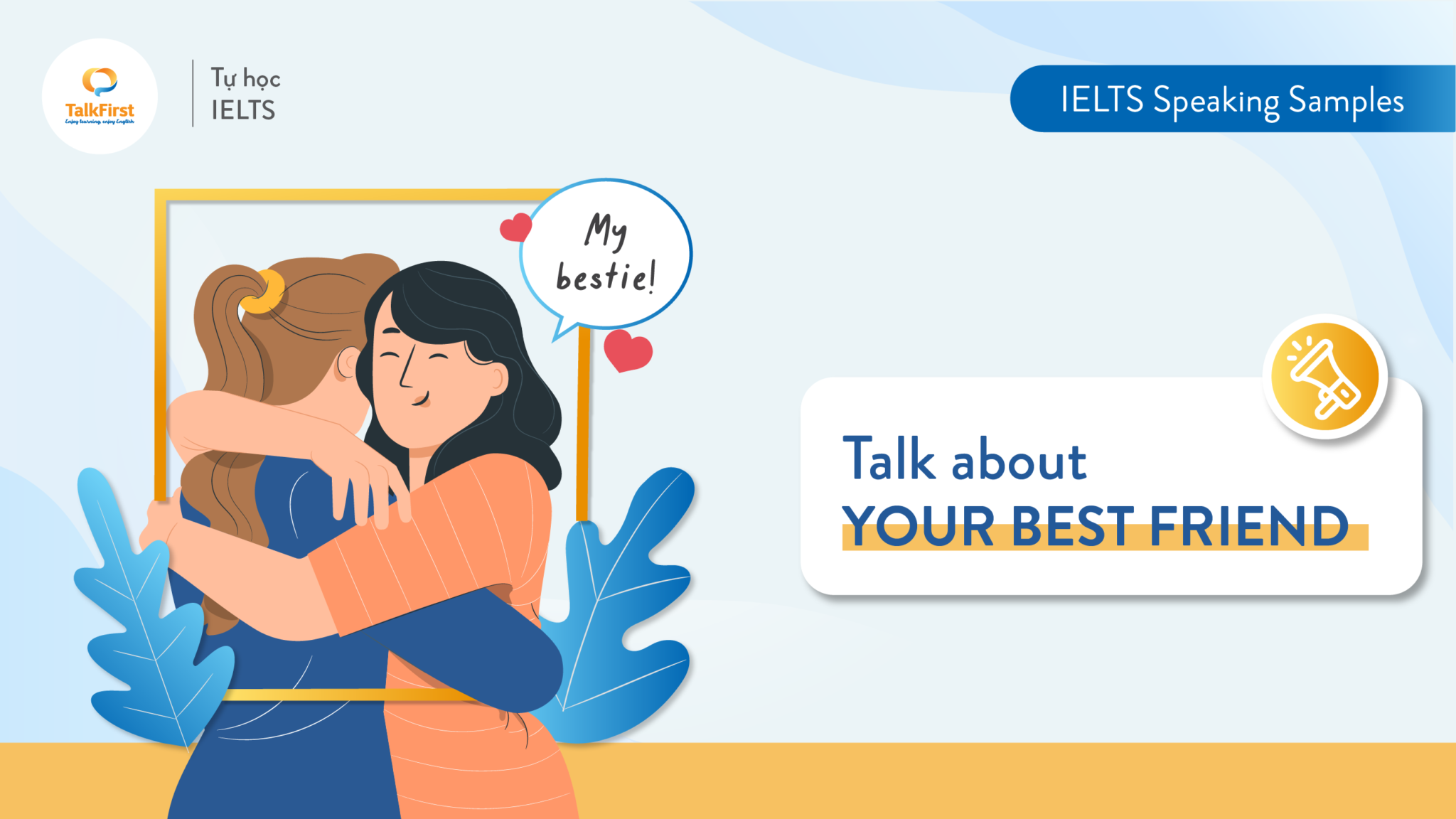 Talk about your best friend - IELTS Speaking Samples [Kèm audio]