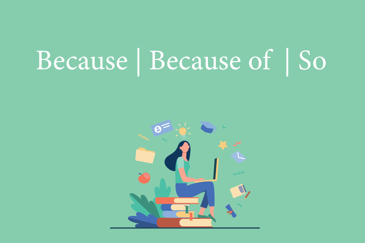 Cách dùng Because, Because of và So - TalkFirst