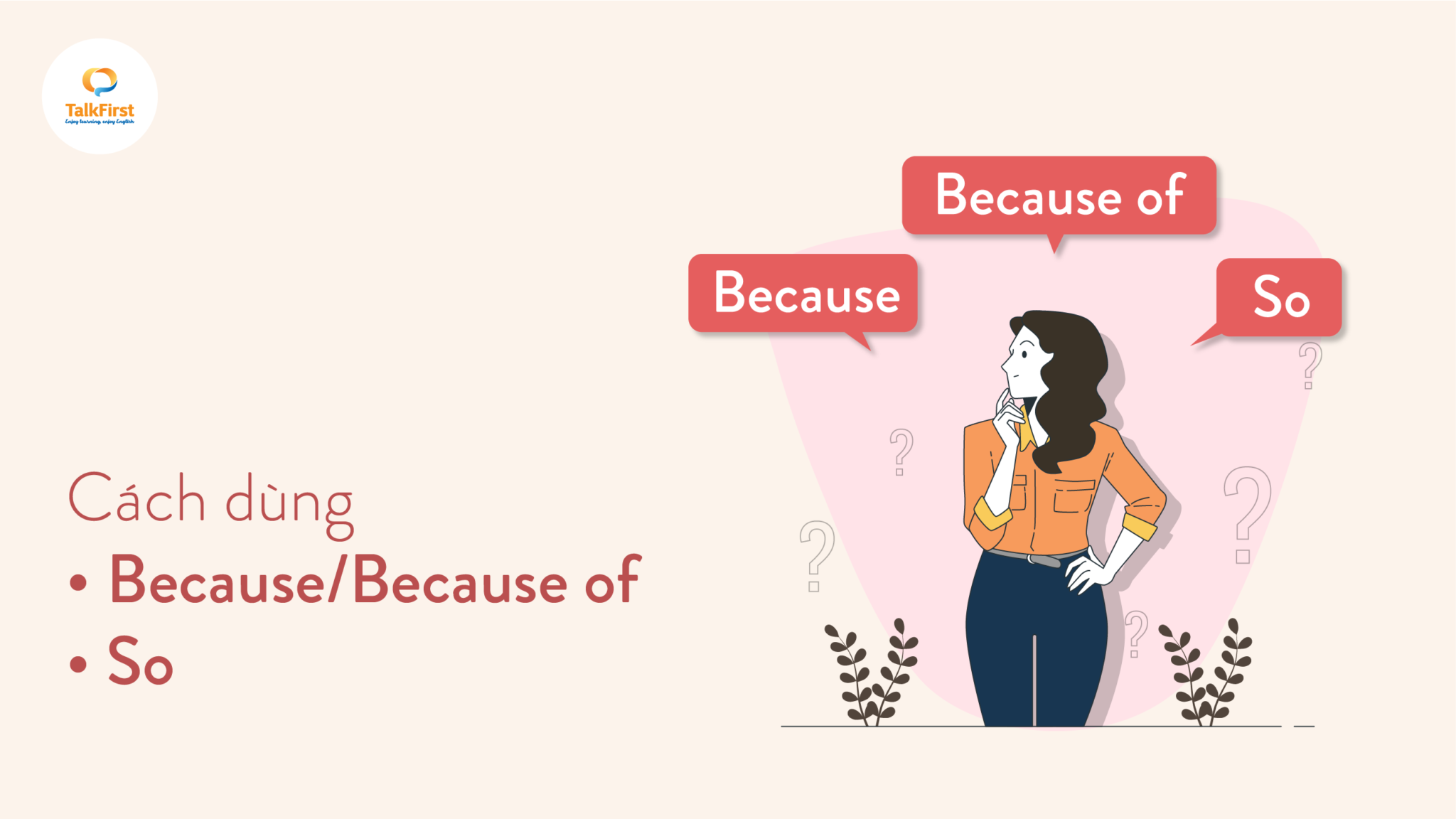 Cách dùng Because, Because of và So - TalkFirst