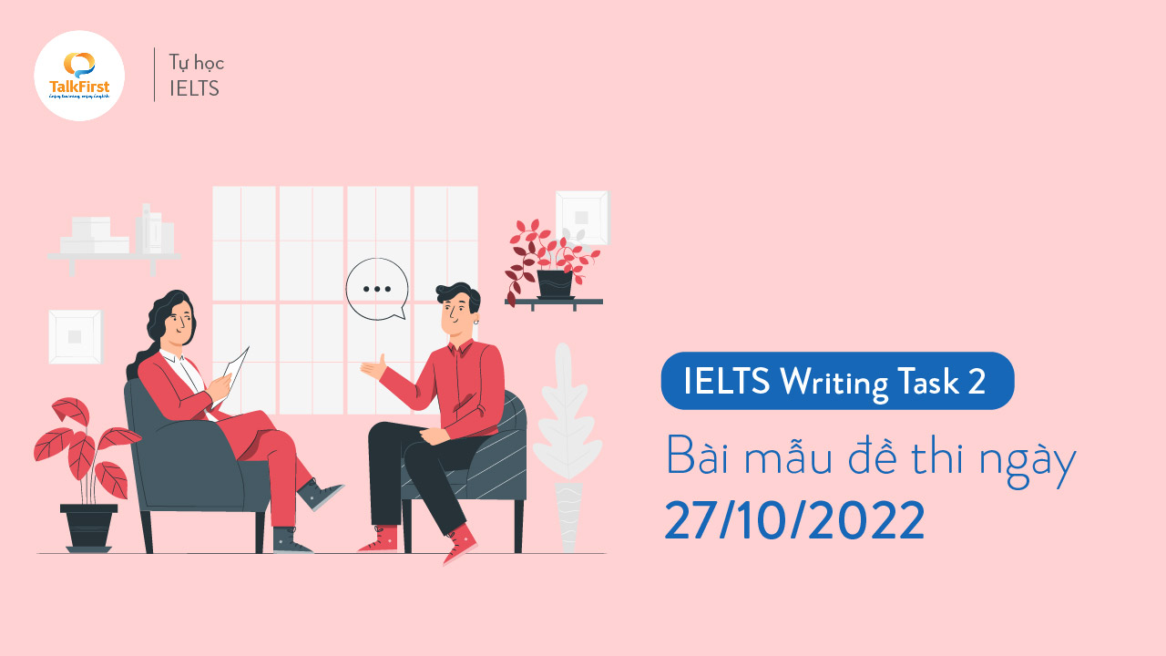 Bài Mẫu đề Thi Ielts Writing Task 2 Ngày 27 10 2022