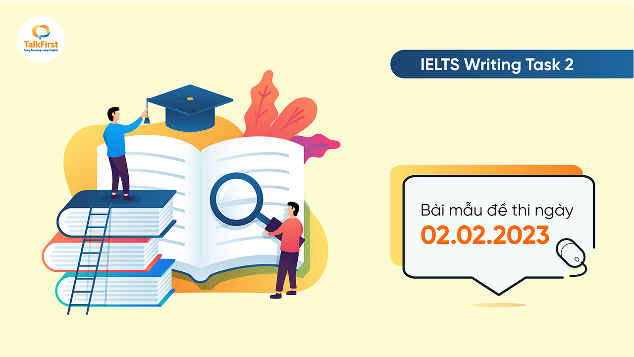 Bài mẫu đề thi IELTS Writing Task 2 ngày 02.02.2023