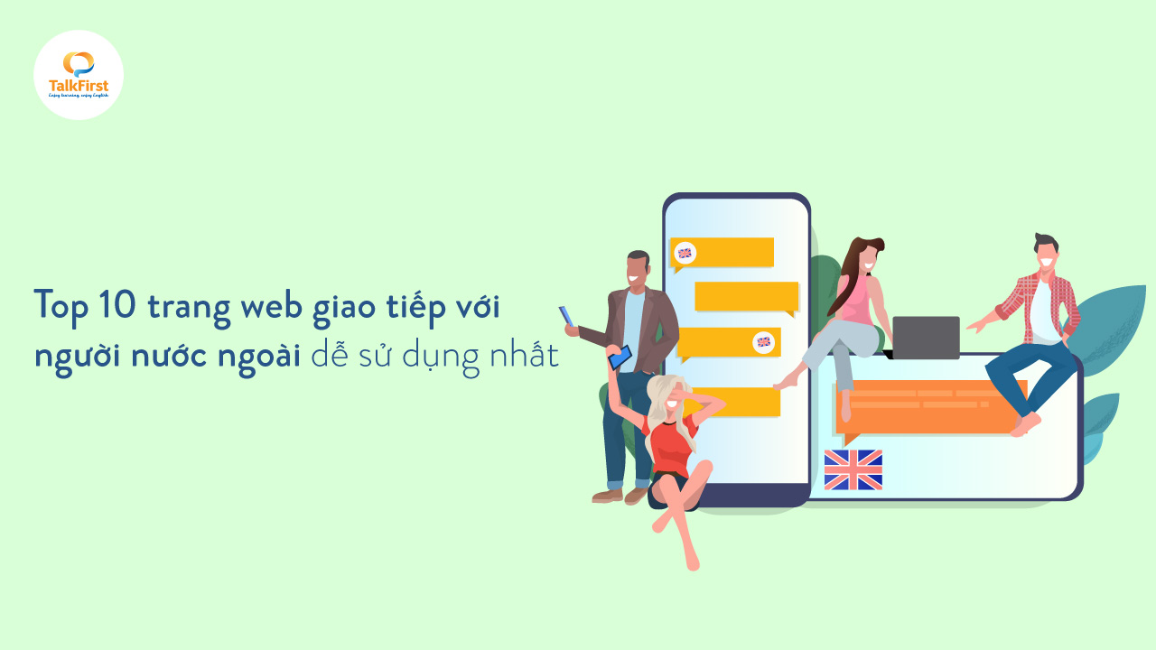Top 10 trang web giao tiếp với người nước ngoài dễ sử dụng nhất