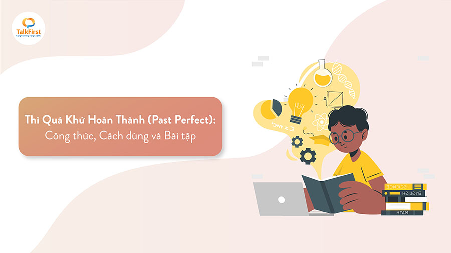 Thì quá khứ hoàn thành (Past Perfect): khái niệm, công thức, cách dùng ...