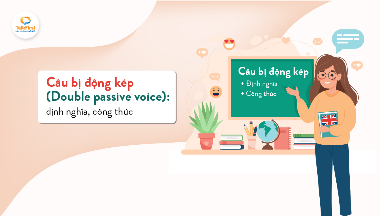 Câu bị động kép (Double passive voice): định nghĩa, công thức