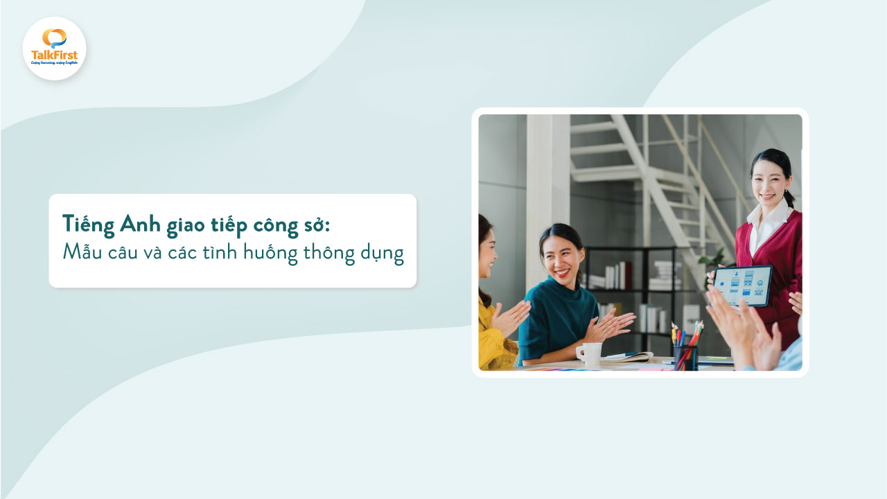 130+ mẫu câu tiếng Anh giao tiếp công sở và thực hành các tình huống