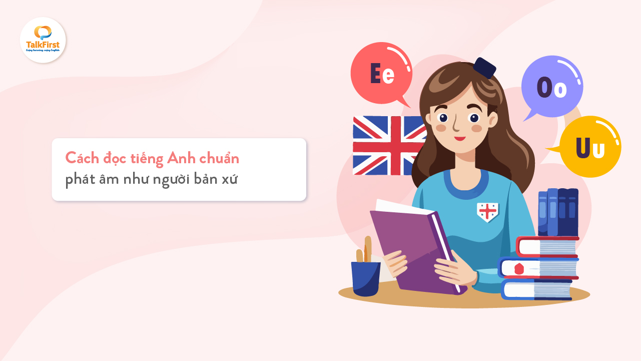 Cách đọc tiếng Anh chuẩn, phát âm như người bản xứ
