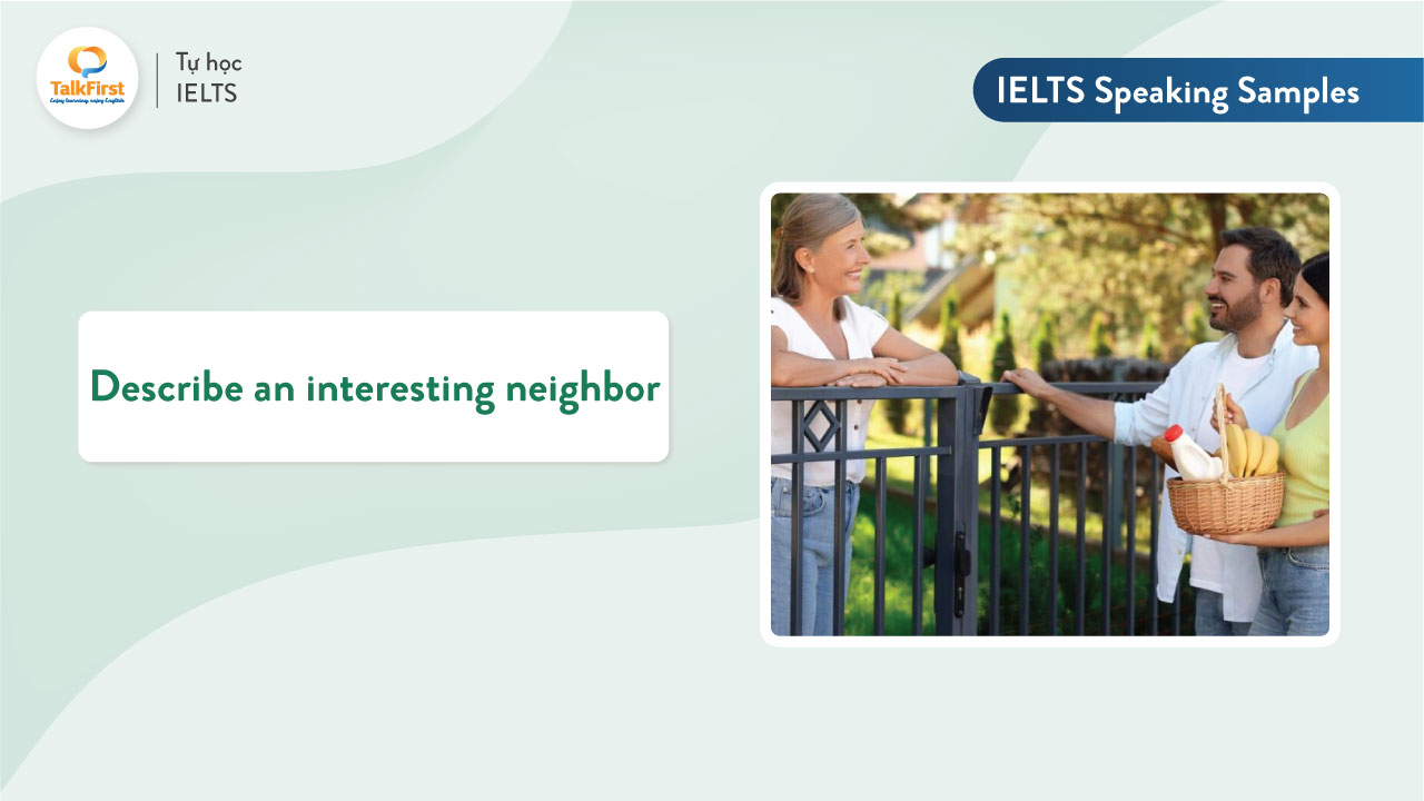 Describe an interesting neighbor - Bài mẫu IELTS Speaking Part 2 & 3